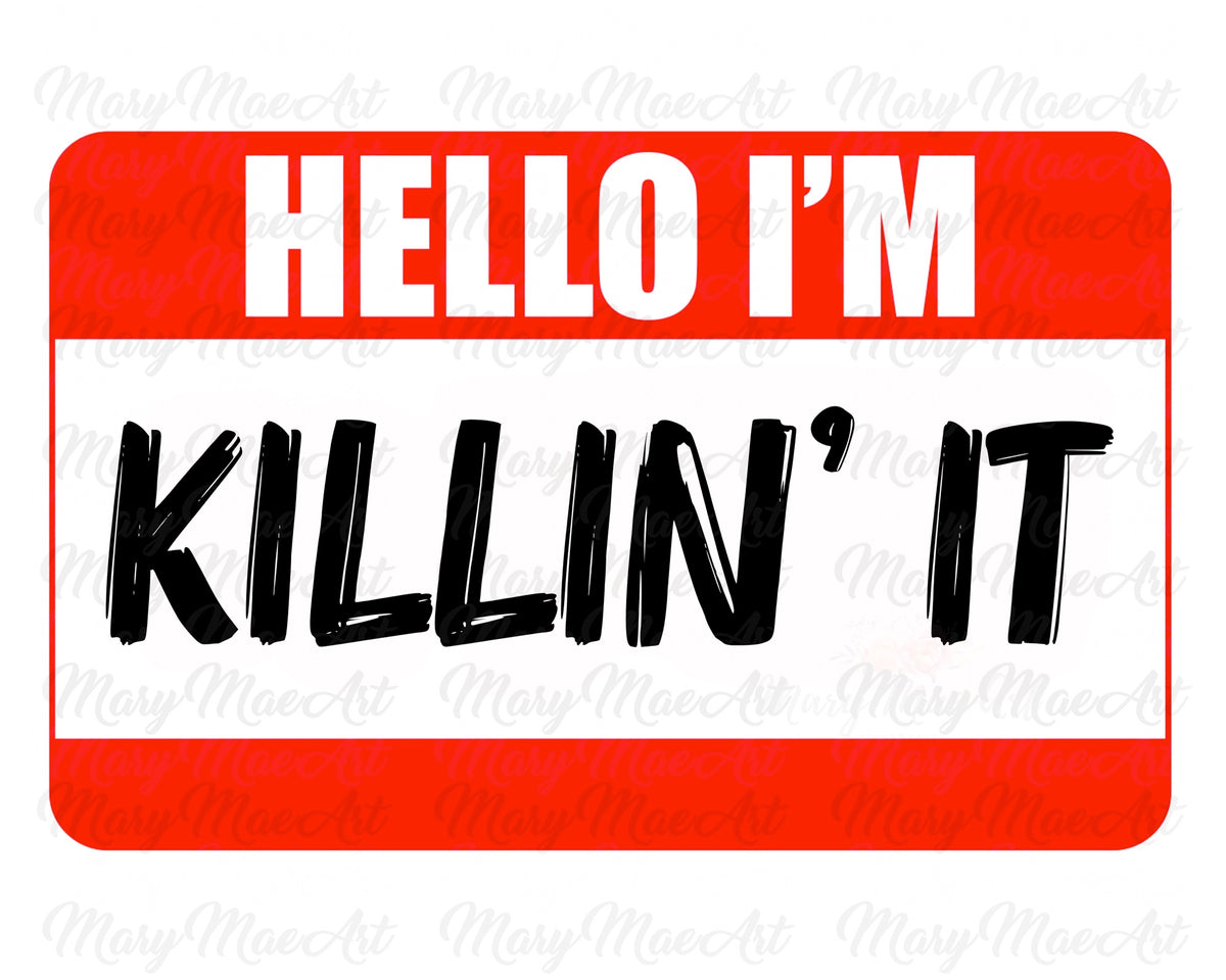 HELLO I'M KILLIN' IT (red) - Sublimation Transfer – Mary Mae Art