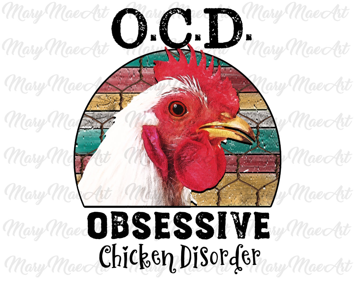 OCD Obessive chicken disorder- Sublimation Transfer – Mary Mae Art